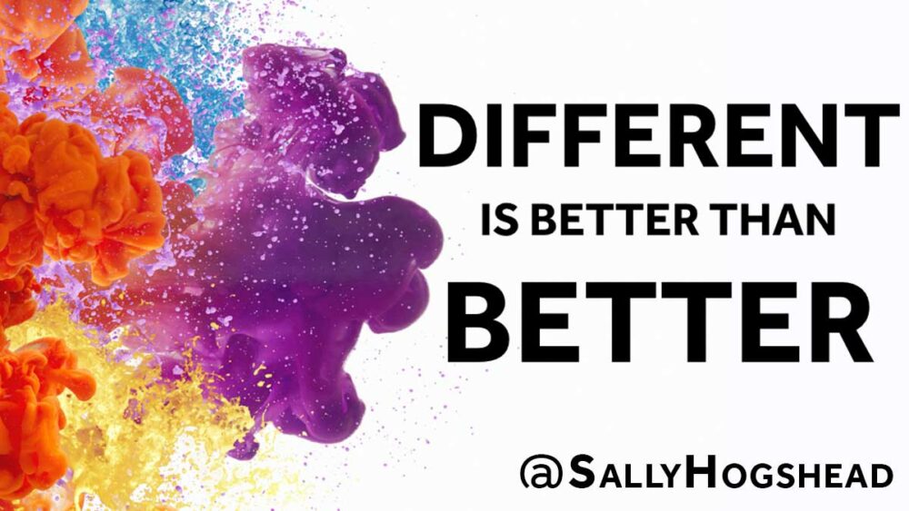 Different is BETTER than better