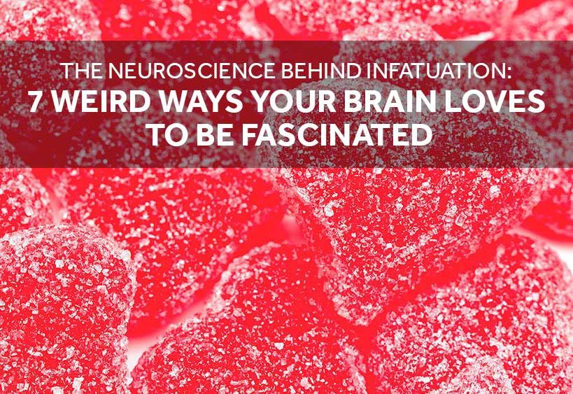 The neuroscience behind infatuation: 7 weird ways your brain loves to ...
